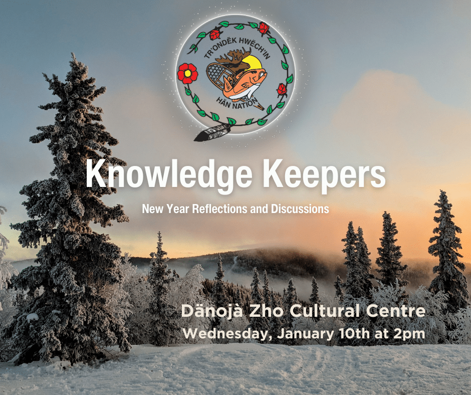 Next Knowledge Keepers Session - Tr'ondëk Hwëch'in Government